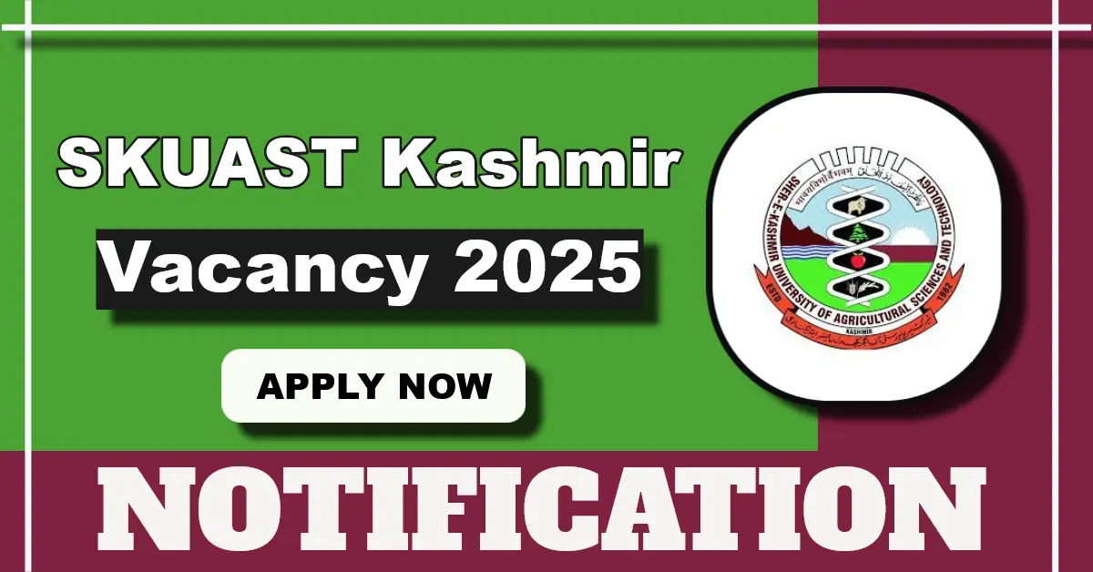 SKUAST Kashmir Non-Teaching Posts – Extension Of Dates And Upper Age ...
